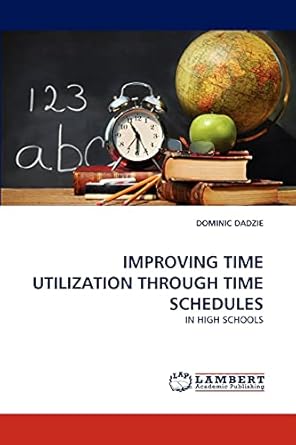 IMPROVING TIME UTILIZATION THROUGH TIME SCHEDULES: IN HIGH SCHOOLS ...