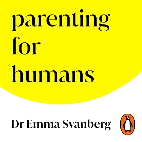 Amazon.com: Parenting for Humans: How to Parent the Child You Have, as ...