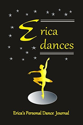 Erica Dances Erica's Personal Dance Journal: Erica's Personal Dance ...