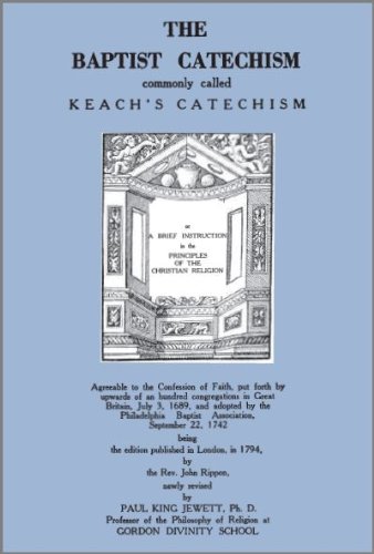 The Baptist Catechism Commonly Called Keach's Catechism: Rev. John ...
