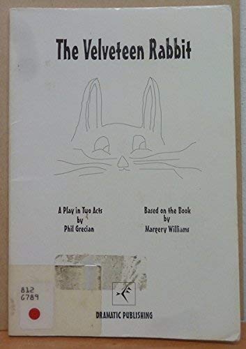 The Velveteen Rabbit: A play in two acts: Grecian, Phil: 9780871295484 ...