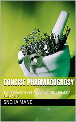 PHARMACOGNOSY : TEXTBOOK OF PHARMACOGNOSY FOR D PHARMA FIRST YEAR eBook ...