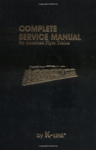Complete Service Manual for American Flyer Trains: Klein, Maury ...