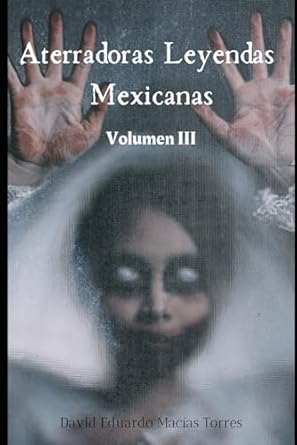 Aterradoras Leyendas Mexicanas: Volumen III (Spanish Edition) | Amazon ...