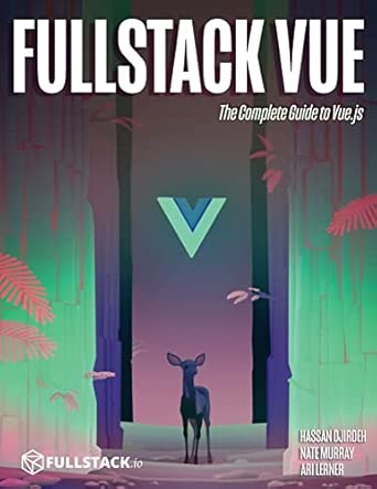 Amazon.com: Fullstack Vue: The Complete Guide to Vue.js: 9781987595291: Djirdeh, Hassan, Murray ...
