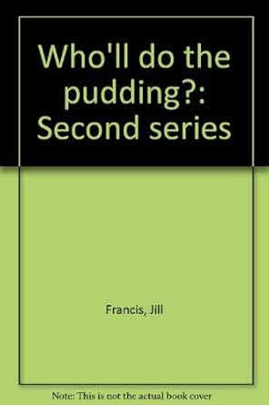 Who'll do the pudding?: Second series: Jill Francis: 9781861200242 ...