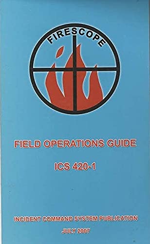 Fire Service Field Operations Guide ICS 420-1 Incident Command System ...
