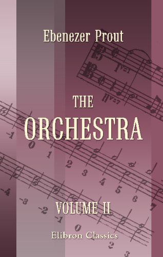 The Orchestra: Volume 2. Orchestral Combination: Prout, Ebenezer ...