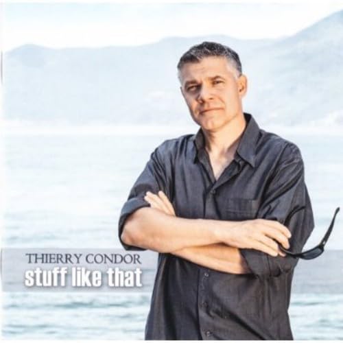 Stuff Like That: Thierry Condor, Tom Snow, Donald Fagen, Steven Curtis ...