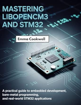 Mastering Libopencm3 and stm32: A Practical Guide to Embedded ...
