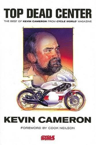 Top Dead Center: The Best of Kevin Cameron from Cycle World Magazine ...