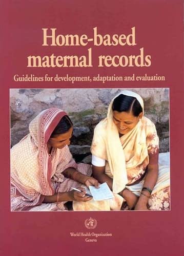 Home-Based Maternal Records: Guidelines for Development, Adaptation and ...