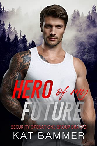 Hero of my Future (Security Operations Group Bravo) - Kindle edition by ...