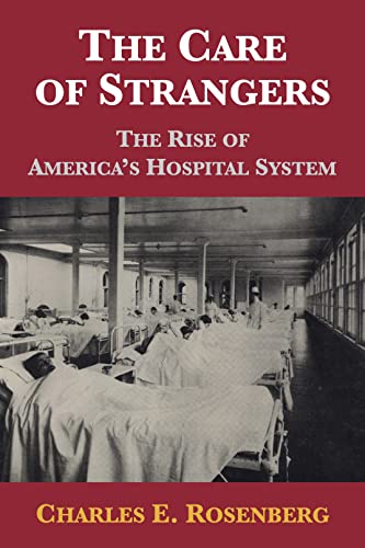 Amazon.com: The Care Of Strangers: The Rise of America's Hospital ...