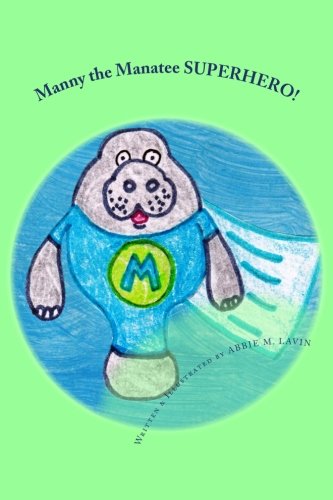 Amazon.com: Manny the Manatee SUPERHERO: 9781482603101: Lavin, Abbie ...