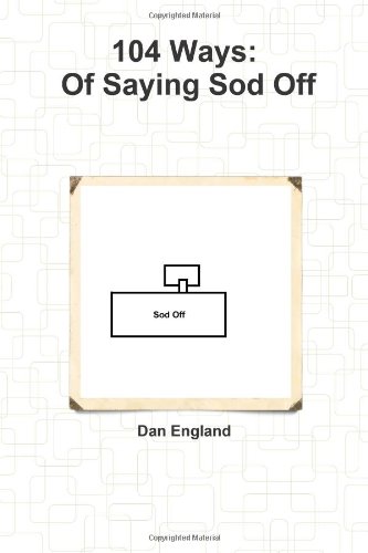 104 Ways Of Saying Sod Off : England, Daniel: Amazon.in: Books