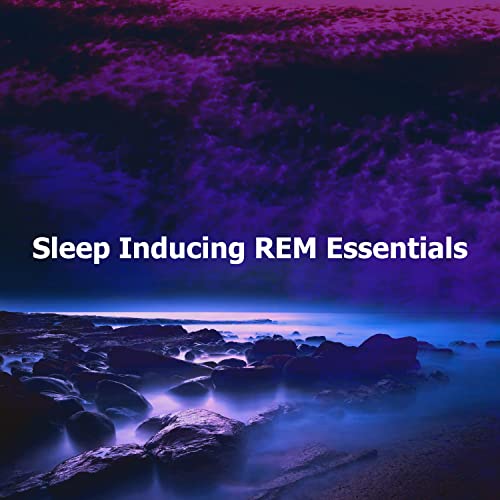 Play Sleep Inducing REM Essentials by REM Sleep Inducing on Amazon Music