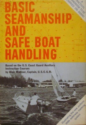 Basic seamanship and safe boat handling : based on the U.S. Coast Guard ...