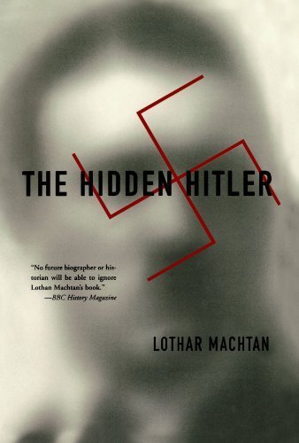 The Hidden Hitler by Lothar Machtan (2002-10-09): Lothar Machtan ...
