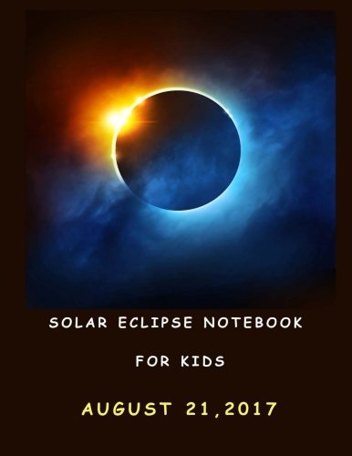 Solar Eclipse Notebook for Kids: Keepsake Book to write and record your ...
