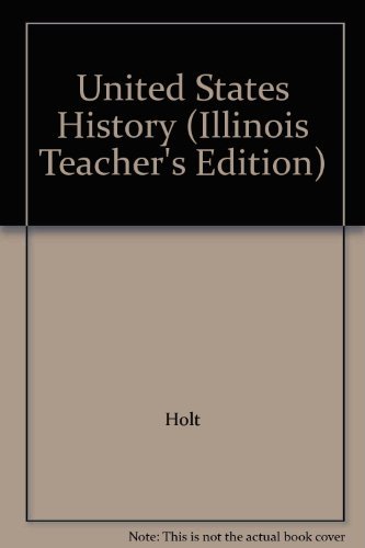 United States History (Illinois Teacher's Edition): Holt: 9780030412332 ...