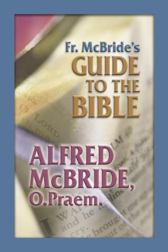 Fr. McBride's Guide to the Bible: McBride, Alfred: 9781592764808 ...
