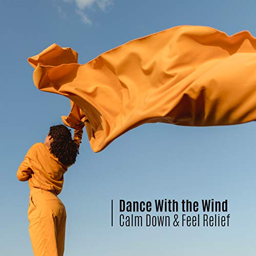 Play Dance With the Wind, Calm Down & Feel Relief (Relaxation ...