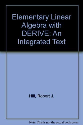 Elementary Linear Algebra with DERIVE: An Integrated Text: Robert J ...