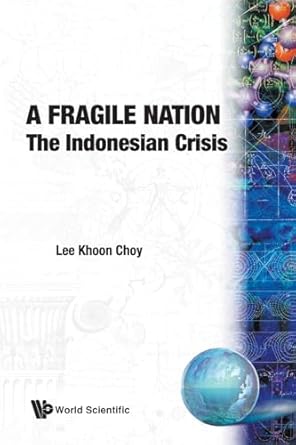 Fragile Nation, A: The Indonesian Crisis: Lee, Khoon Choy ...