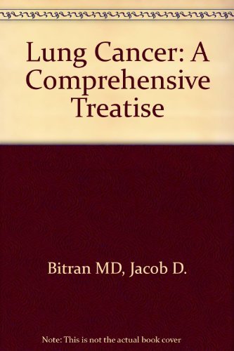 Lung Cancer: A Comprehensive Treatise: Bitran, Jacob D., M.D ...