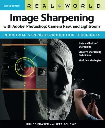 Real World Image Sharpening With Adobe Photoshop, Camera Raw, and ...