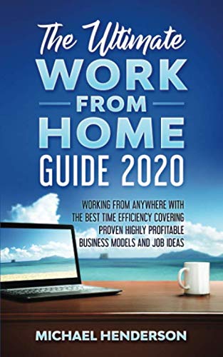 The Ultimate Work From Home Guide 2020: Working from Anywhere with The ...