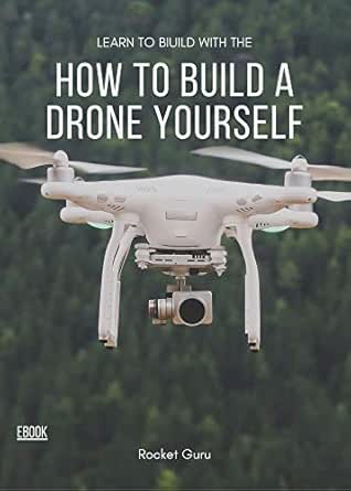 Amazon.com: HOW TO BUILD A DRONE Yourself eBook : Guru, Rocket: Kindle ...