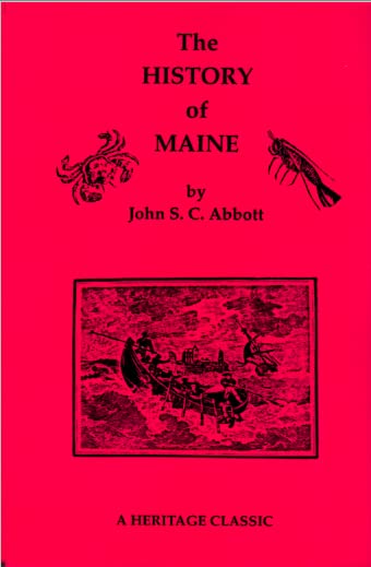 The History of Maine, from the Earliest Discovery of the Region by ...