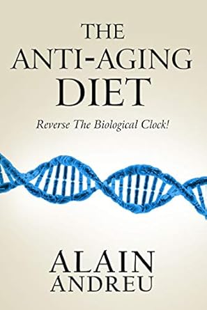 The Anti-Aging Diet: Reverse the Biological Clock ! - Kindle edition by ...