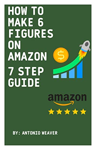 Amazon.com: How To Make 6 Figures On Amazon, 7 Steps (Amazon Business ...