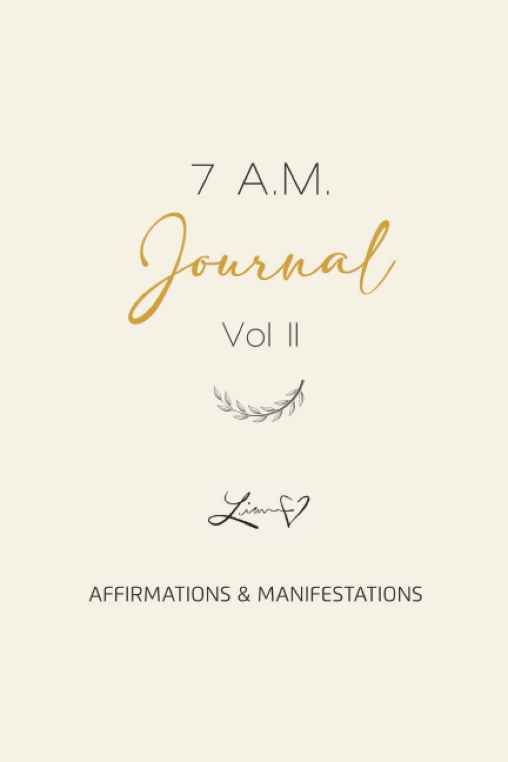 7 A.M. Journal 2022: Affirmations & Manifestations: v, Liane ...
