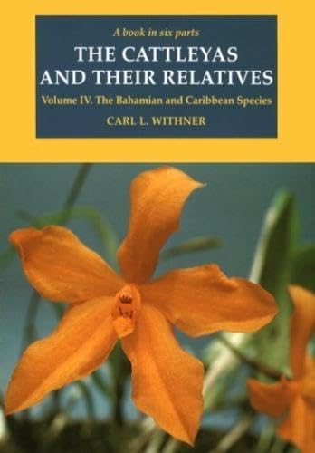 The Bahamian and Caribbean Species (v. 4) (The Cattleyas and Their ...
