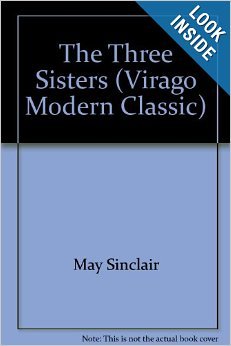 The three sisters (A Virago modern classic): Sinclair, May: 9780385197038: Amazon.com: Books