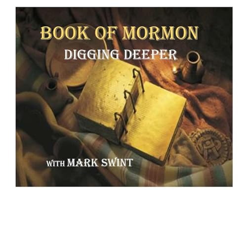 Amazon.com: The Book of Mormon, Digging Deeper : Mark Swint: Books