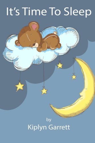 It's Time to Sleep: Garrett, Kiplyn: 9781491225073: Amazon.com: Books