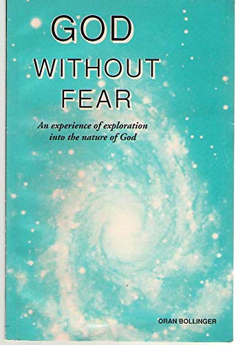 God without fear: An experience of exploration into the nature of God ...