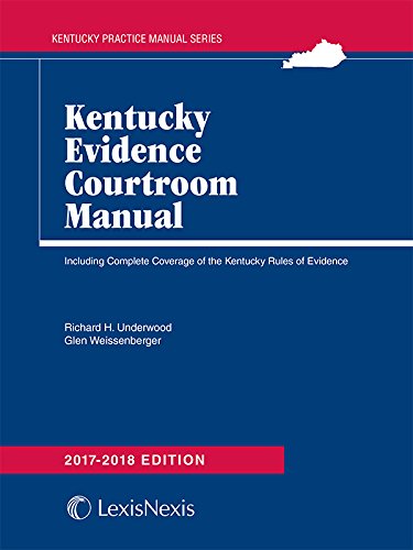 Kentucky Evidence Courtroom Manual, 2016-2017 Edition: Richard H ...