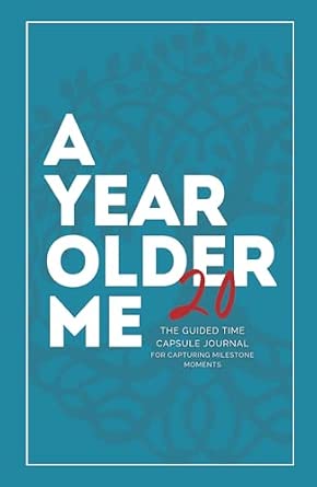 Amazon.com: A Year Older Me - 20: The Guided Time Capsule Journal For ...