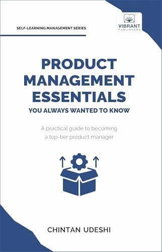 Product Management Essentials You Always Wanted to Know: A Practical ...