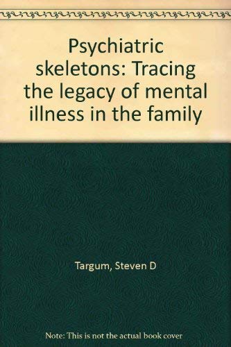 Psychiatric skeletons: Tracing the legacy of mental illness in the ...