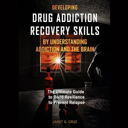 Amazon.com: Developing Drug Addiction Recovery Skills by Understanding ...