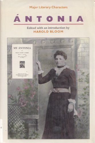 Antonia (Major Literary Characters): Bloom, Harold: 9780791009505 ...