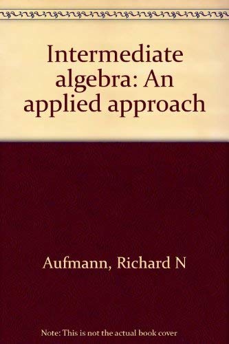 Intermediate algebra: An applied approach: Aufmann, Richard N ...