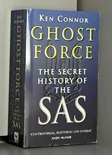 Ghost Force: The Secret History of the SAS: Connor, Ken: 9780752827001 ...